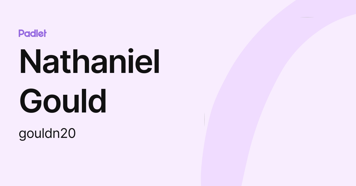 Nathaniel Gould (gouldn20) profile | Padlet