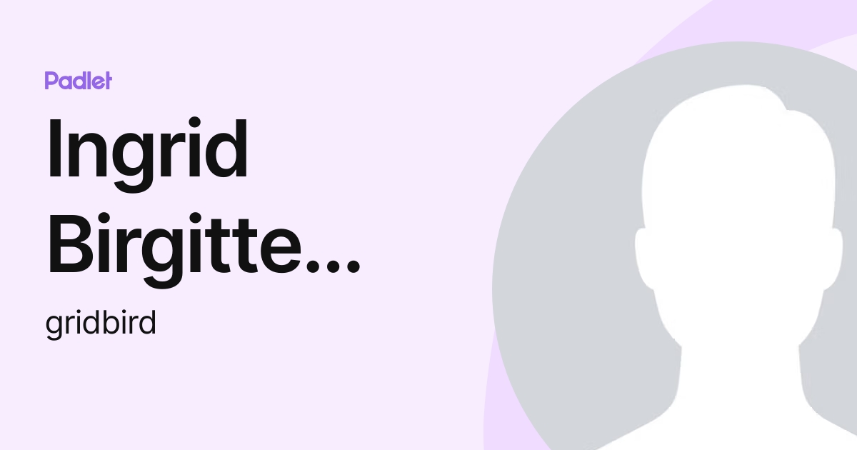 Ingrid Birgitte Løvoll (gridbird) profile | Padlet