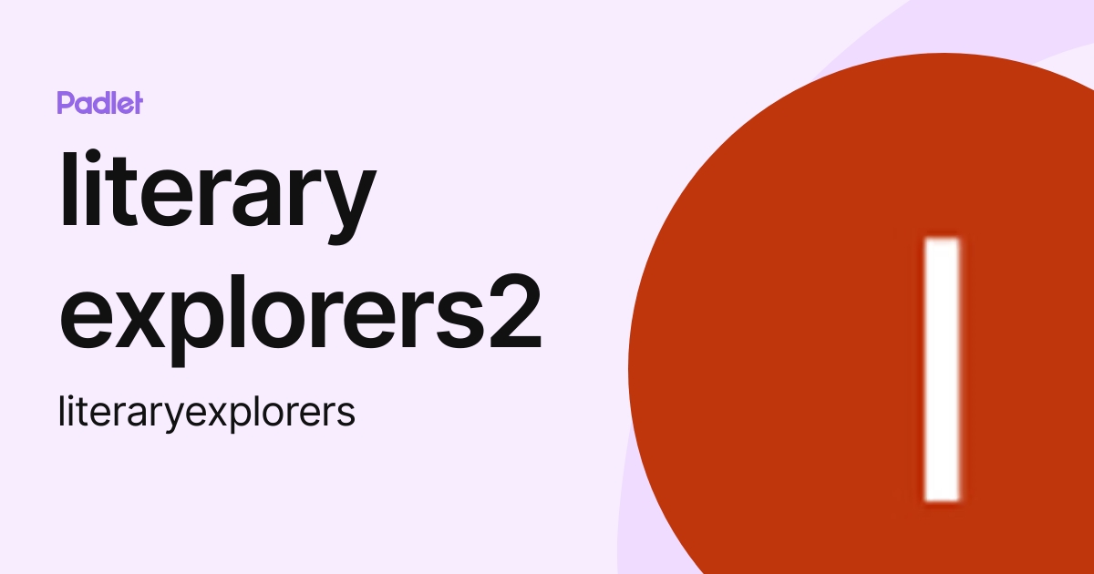 literary explorers2 (literaryexplorers) profile | Padlet