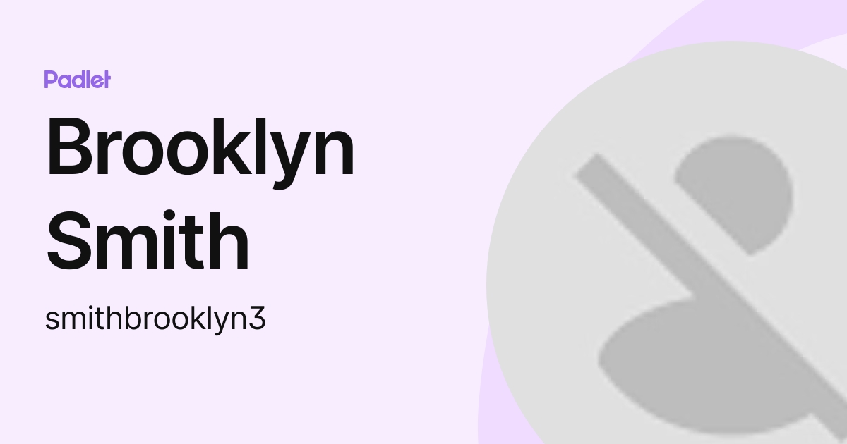 Brooklyn Smith (smithbrooklyn3) profile | Padlet