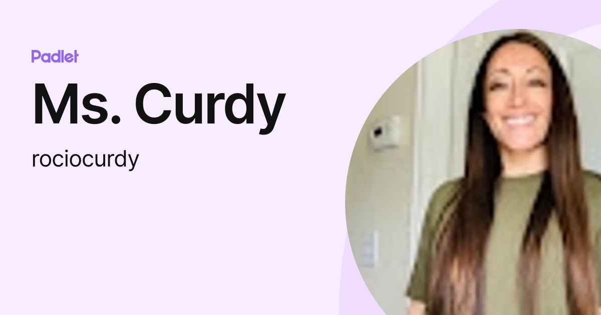 Ms. Curdy (rociocurdy) profile | Padlet