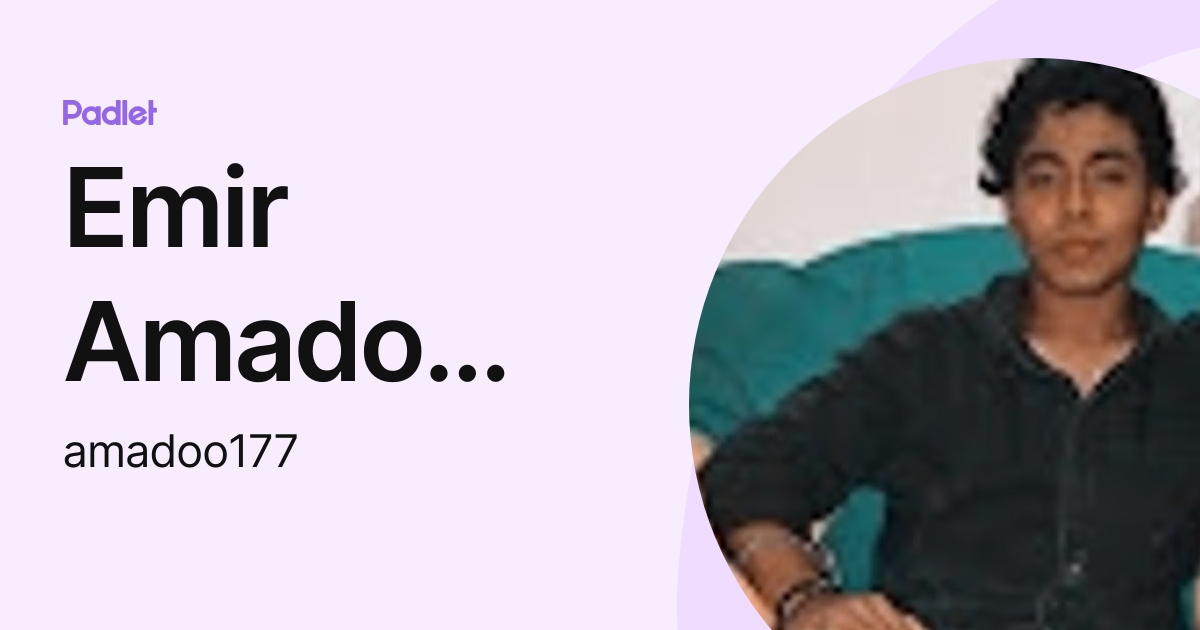 Emir Amado Reyes Ocampo (amadoo177) profile | Padlet