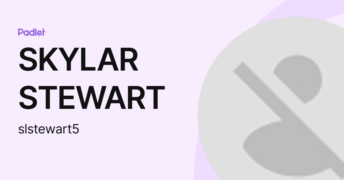 SKYLAR STEWART (slstewart5) profile | Padlet
