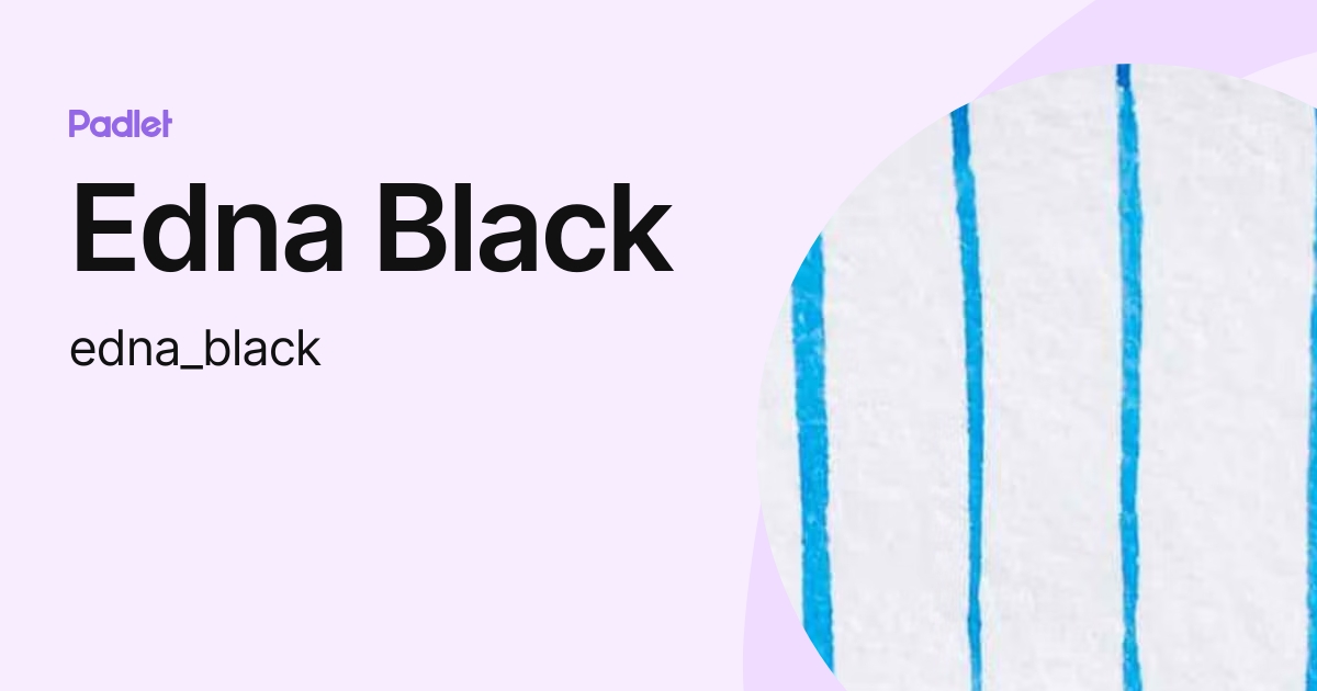 Edna Black (edna_black) profile | Padlet
