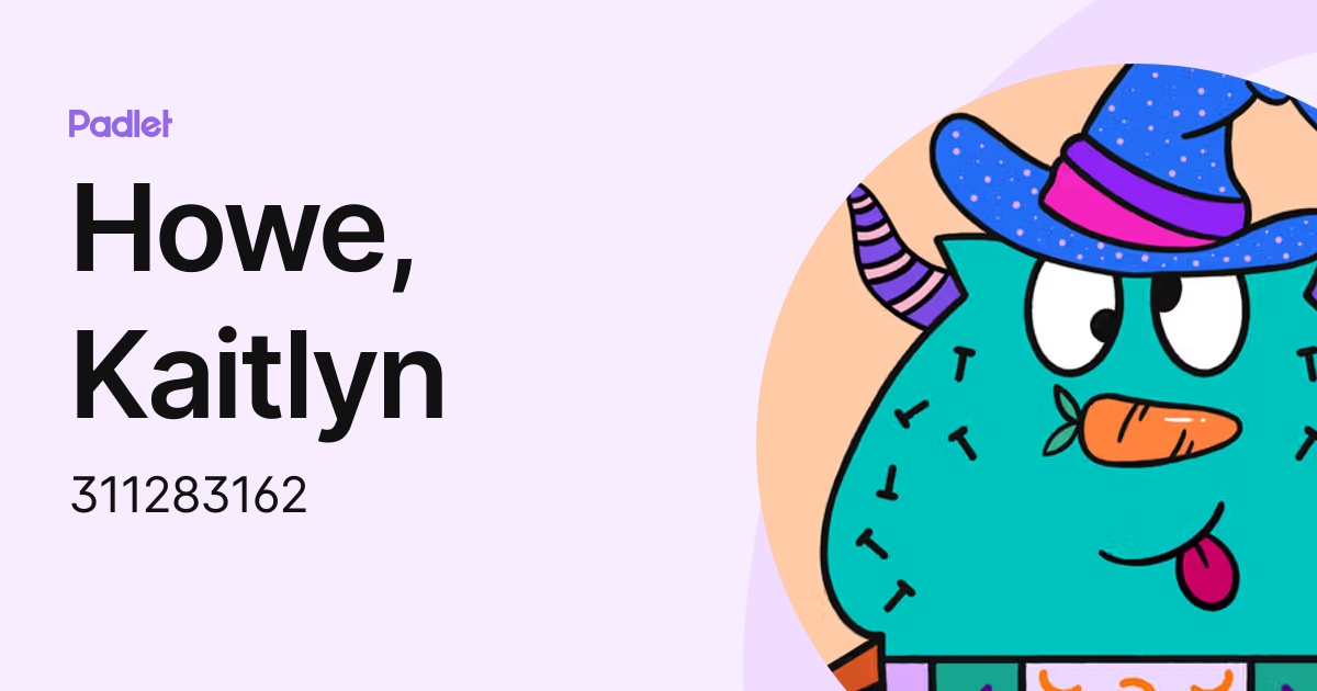 Howe, Kaitlyn (311283162) profile | Padlet