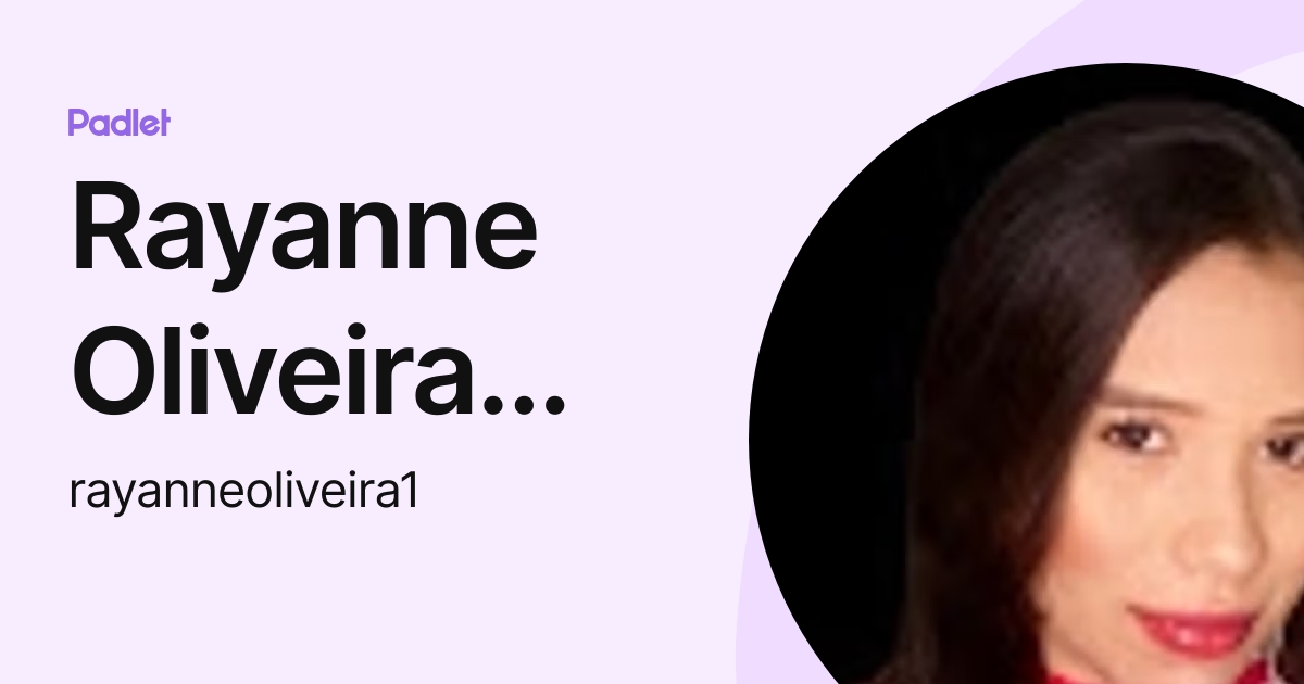 Rayanne Oliveira dos Santos (rayanneoliveira1) profile | Padlet