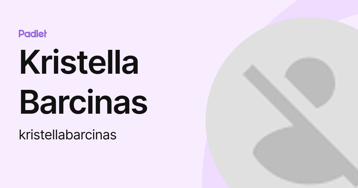 Kristella Barcinas (kristellabarcinas) profile | Padlet