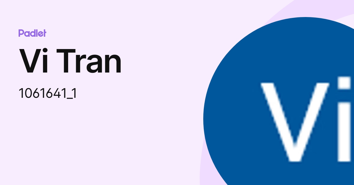 Vi Tran (1061641_1) profile | Padlet