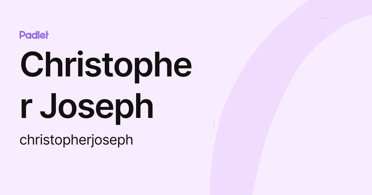 Christopher Joseph (christopherjoseph) profile | Padlet