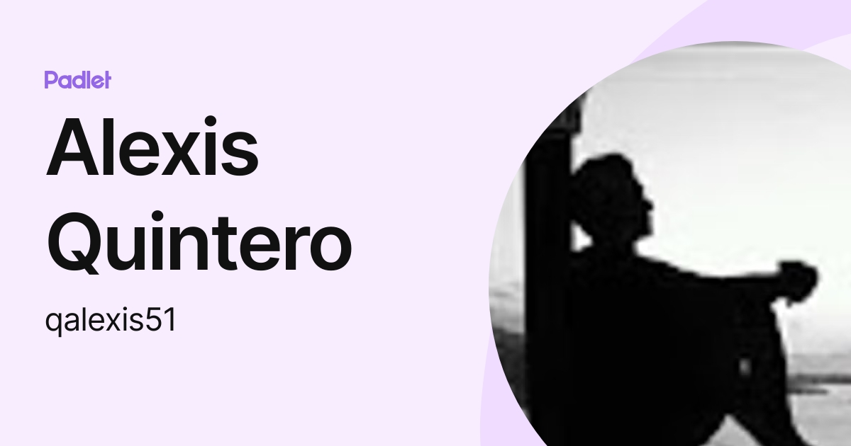 Alexis Quintero (qalexis51) profile | Padlet