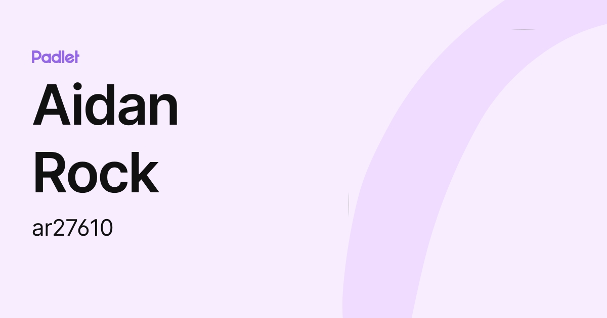 Aidan Rock (ar27610) profile | Padlet