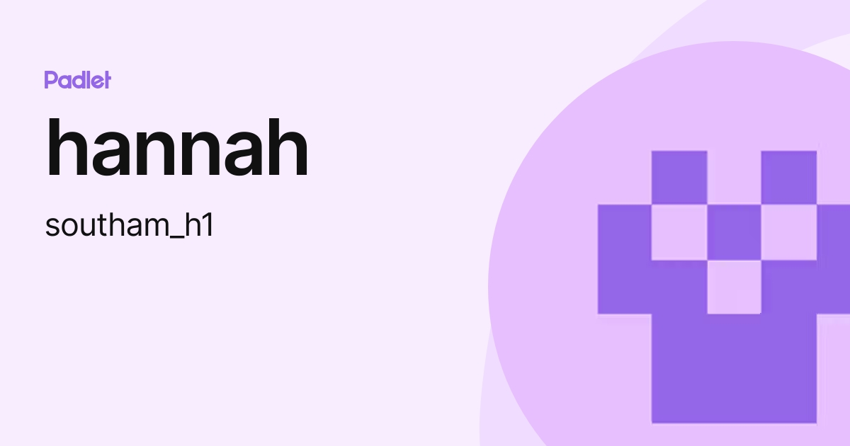 hannah (southam_h1) profile | Padlet