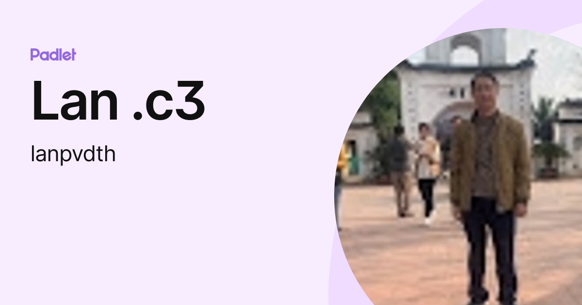 Lan .c3 (lanpvdth) profile | Padlet