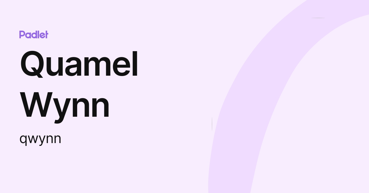 Quamel Wynn (qwynn) profile | Padlet