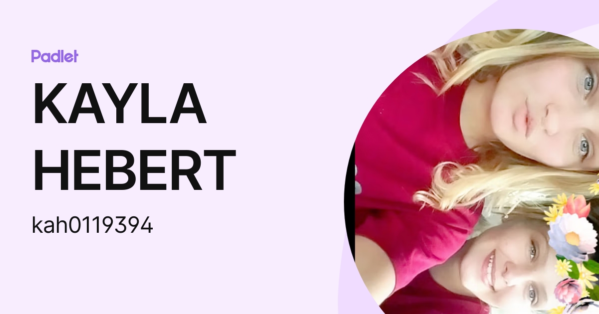 KAYLA HEBERT (kah0119394) profile | Padlet