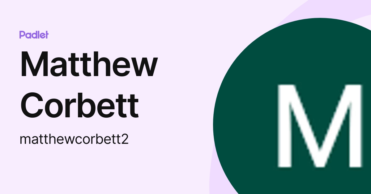 Matthew Corbett (matthewcorbett2) profile | Padlet