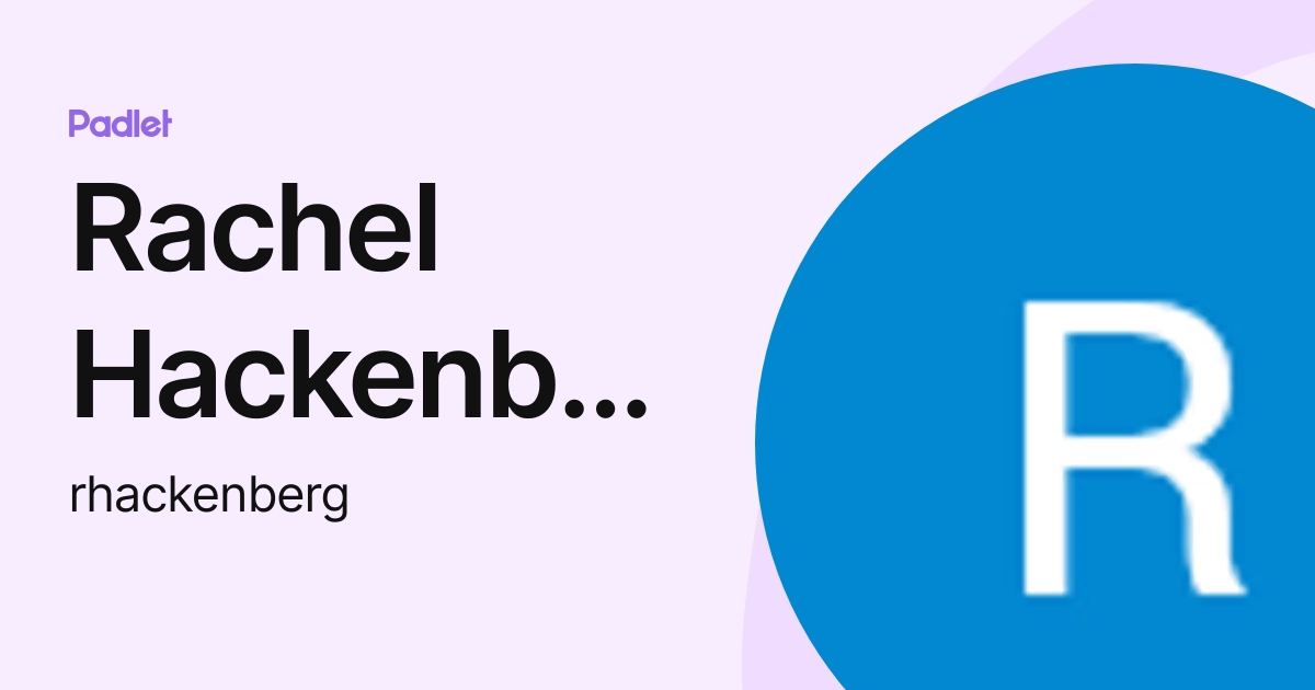 Rachel Hackenberg (rhackenberg) profile | Padlet