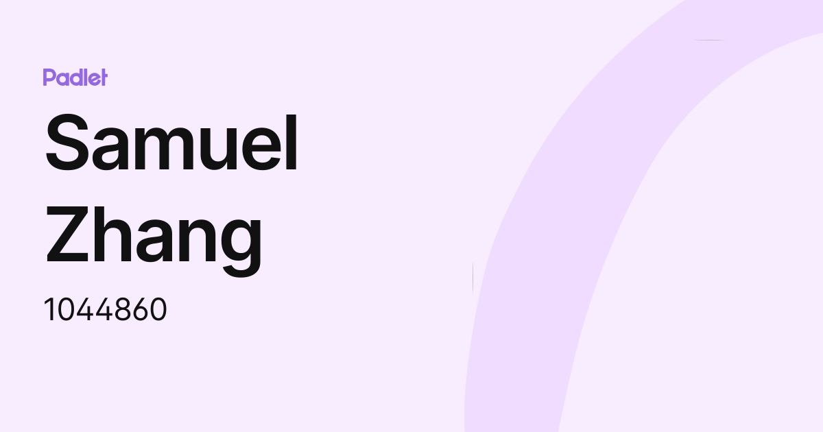 Samuel Zhang (1044860) profile | Padlet