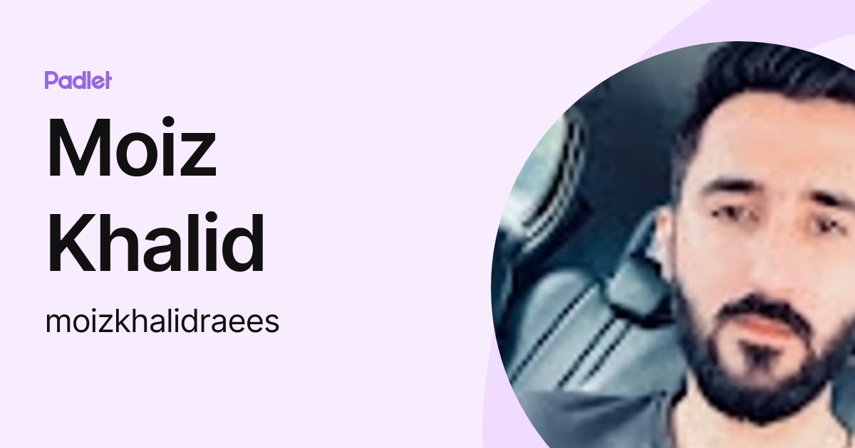 Moiz Khalid (moizkhalidraees) profile | Padlet