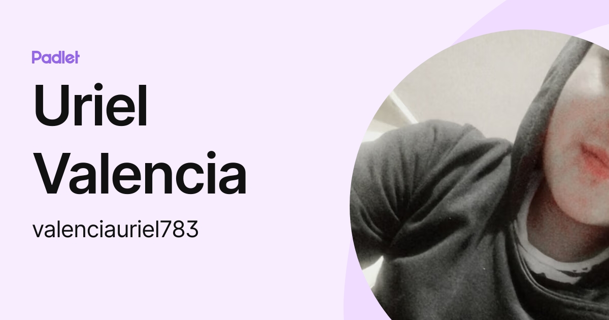 Uriel Valencia (valenciauriel783) profile | Padlet