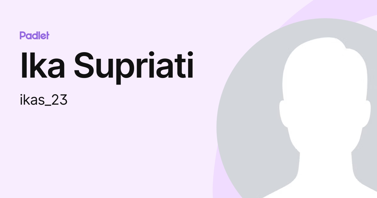 Ika Supriati (ikas_23) profile | Padlet
