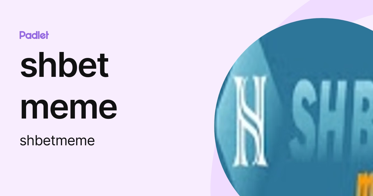 shbet meme (shbetmeme) profile | Padlet