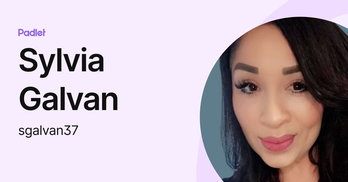 Sylvia Galvan (sgalvan37) profile | Padlet