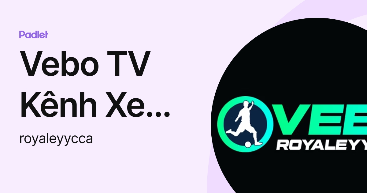 Vebo TV Kênh Xem Trực Tiếp Bóng Đá 2024 (royaleyycca) profile | Padlet