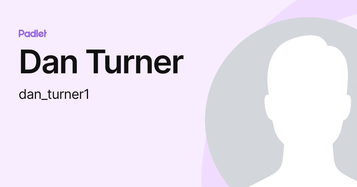 Dan Turner (dan_turner1) profile | Padlet