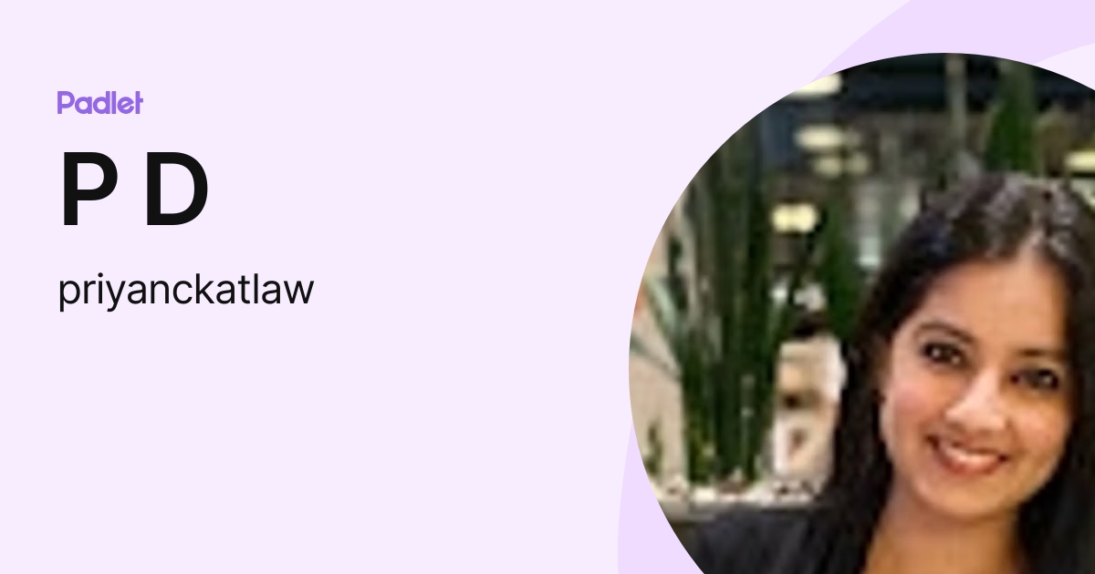P D (priyanckatlaw) profile | Padlet