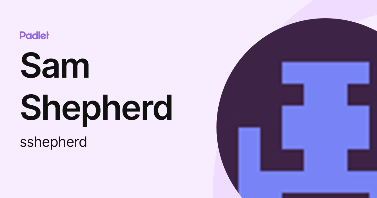 Sam Shepherd (sshepherd) profile | Padlet