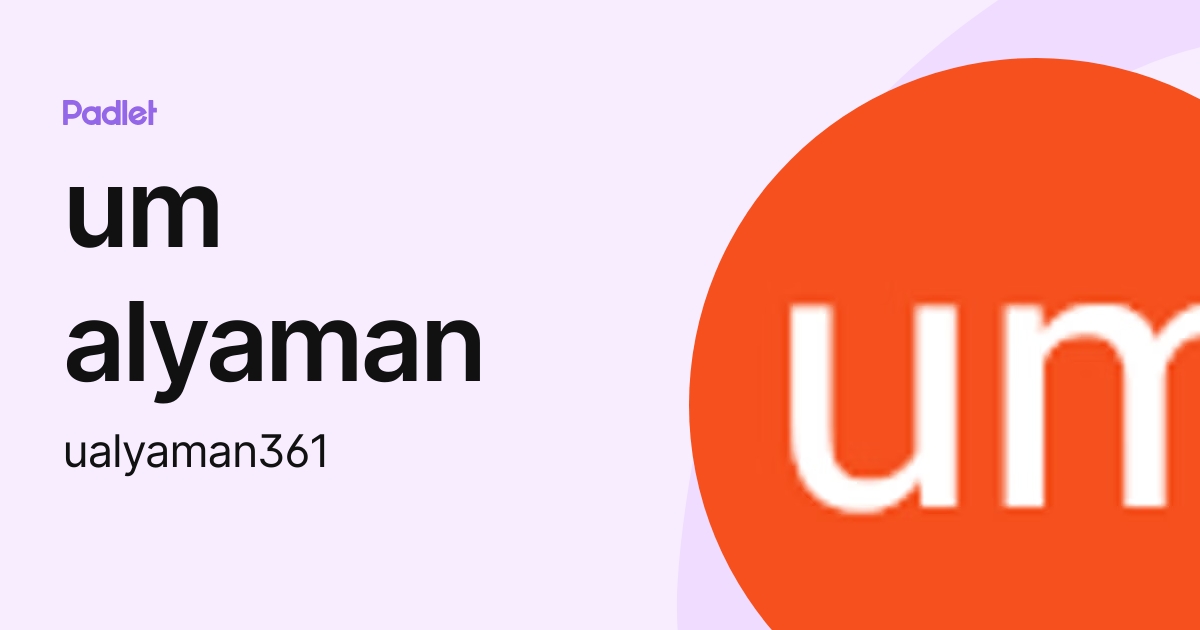 الملف الشخصي لـ um alyaman (ualyaman361) | Padlet