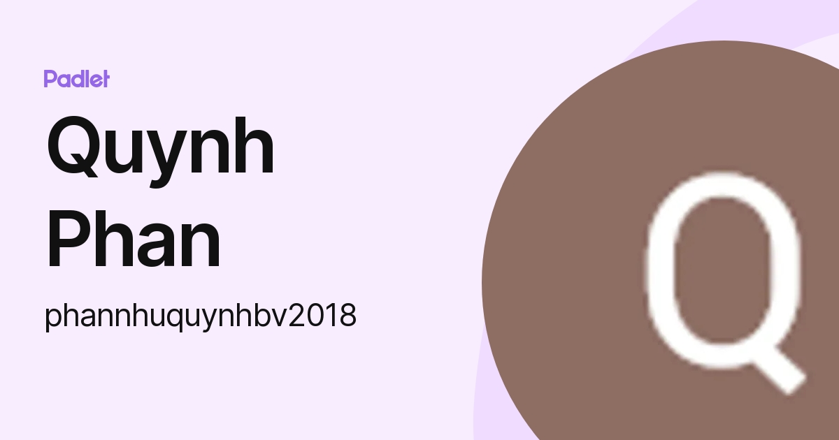 Quynh Phan (phannhuquynhbv2018) profile | Padlet