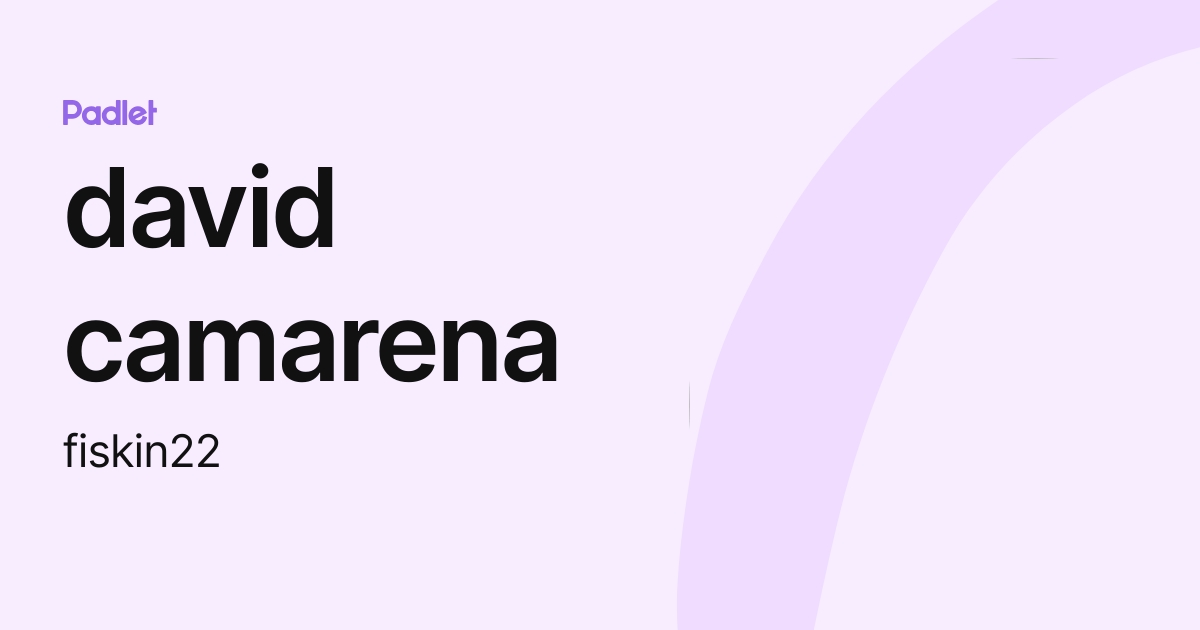 david camarena (fiskin22) profile | Padlet