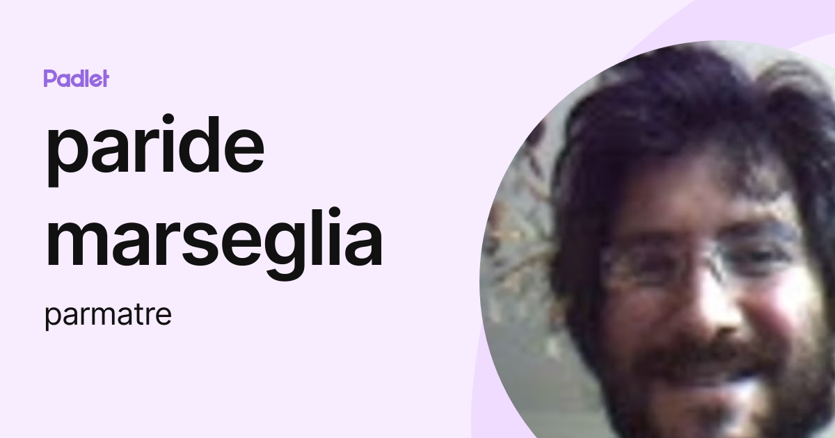 paride marseglia (parmatre) profile | Padlet