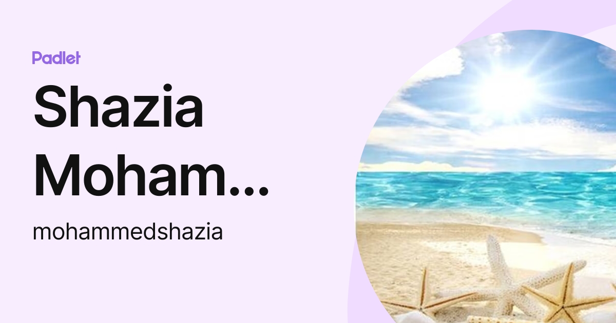 Shazia Mohammed (mohammedshazia) profile | Padlet