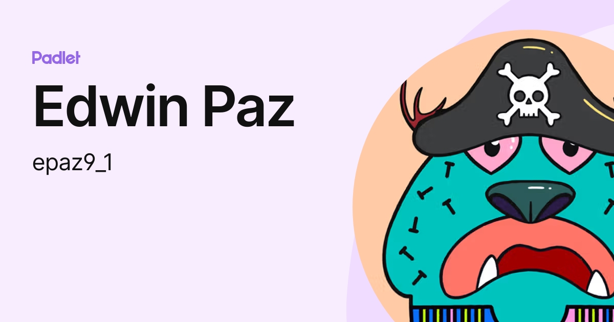 Edwin Paz (epaz9_1) profile | Padlet