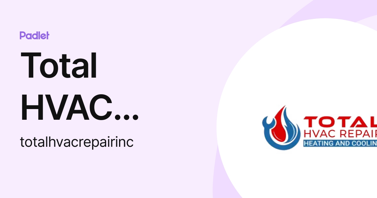 Total HVAC Repair Inc (totalhvacrepairinc) profile | Padlet