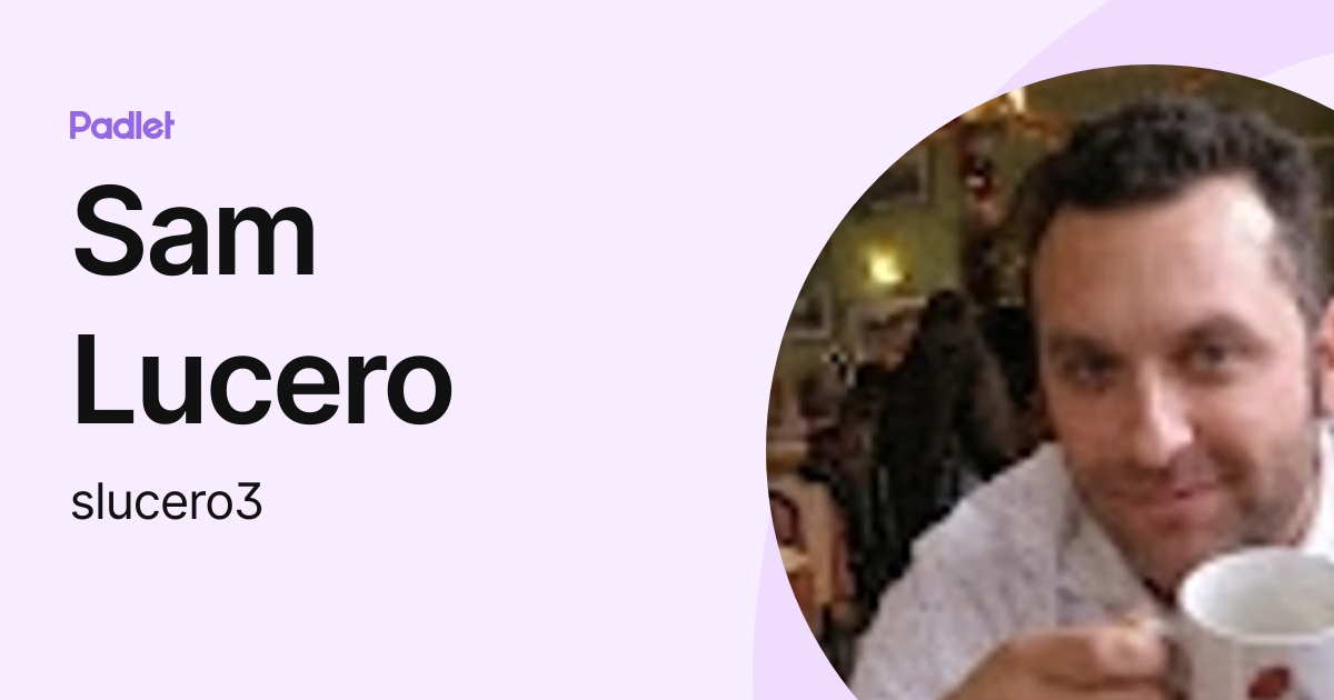 Sam Lucero (slucero3) profile | Padlet