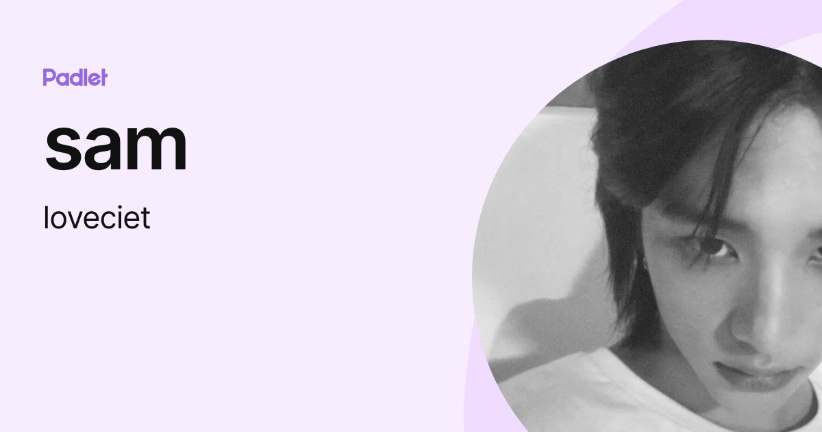 sam (loveciet) profile | Padlet