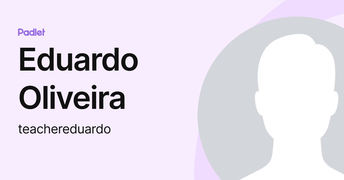 Eduardo Oliveira (teachereduardo) profile | Padlet