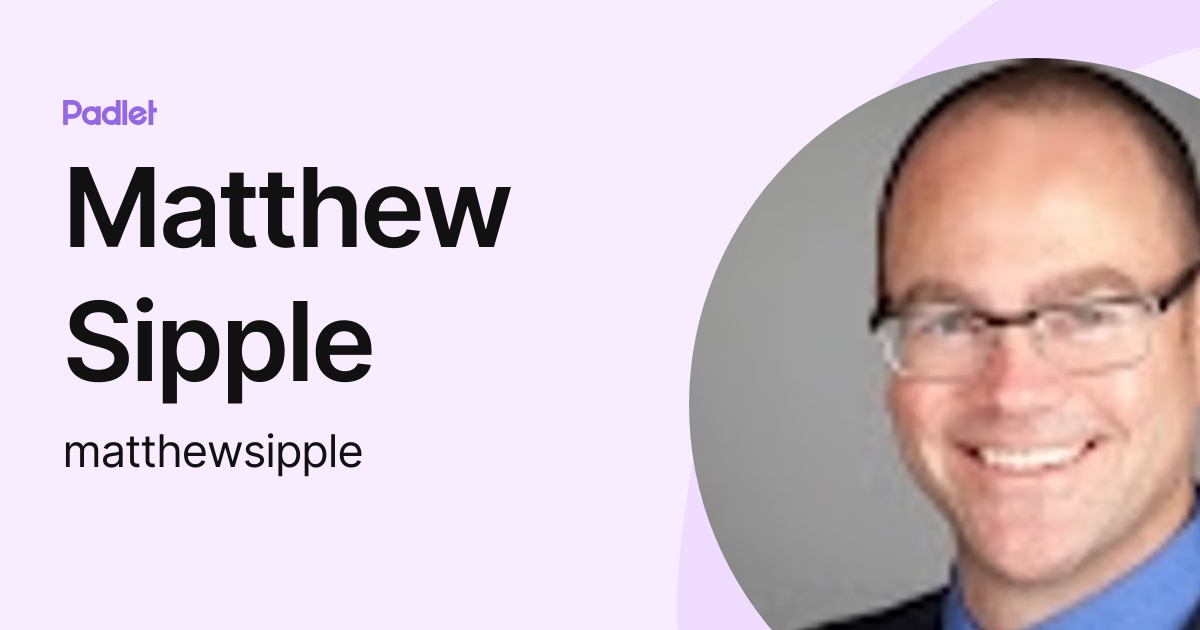 Matthew Sipple (matthewsipple) profile | Padlet