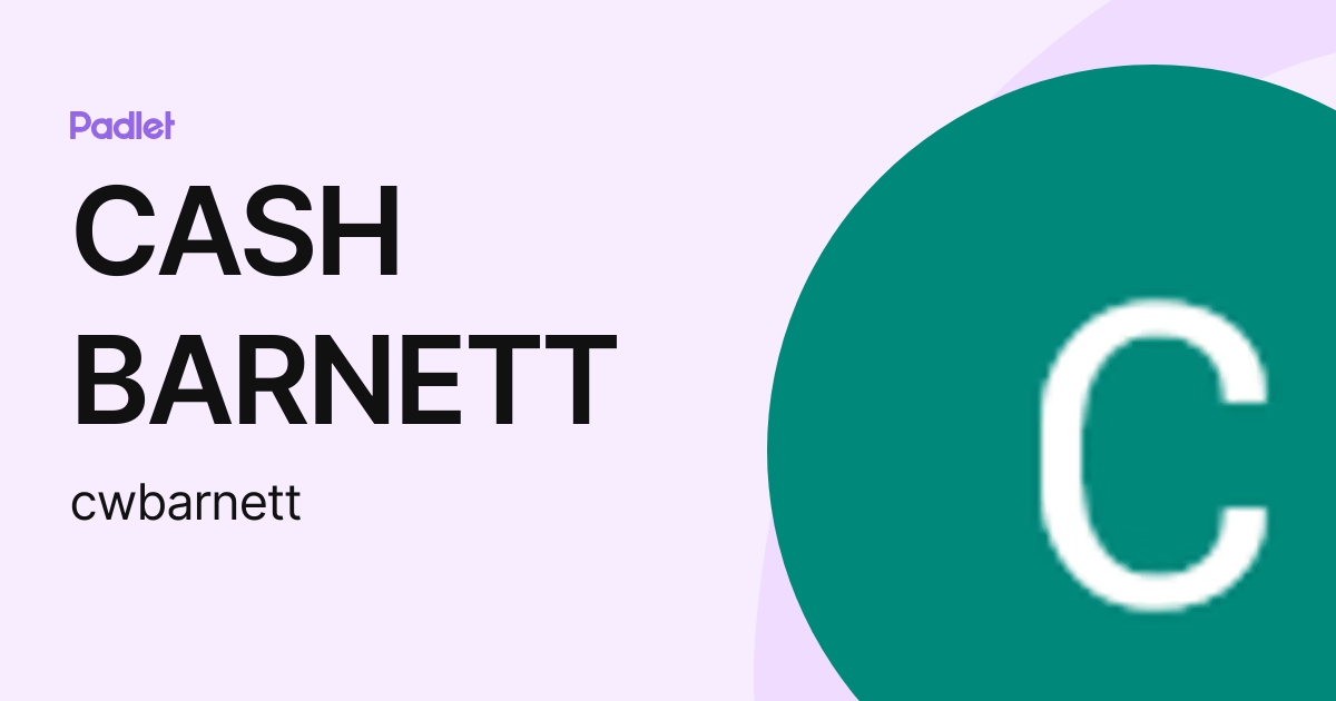 CASH BARNETT (cwbarnett) profile | Padlet