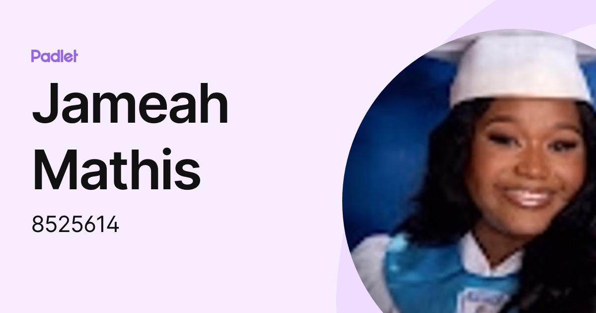 Jameah Mathis (8525614) profile | Padlet