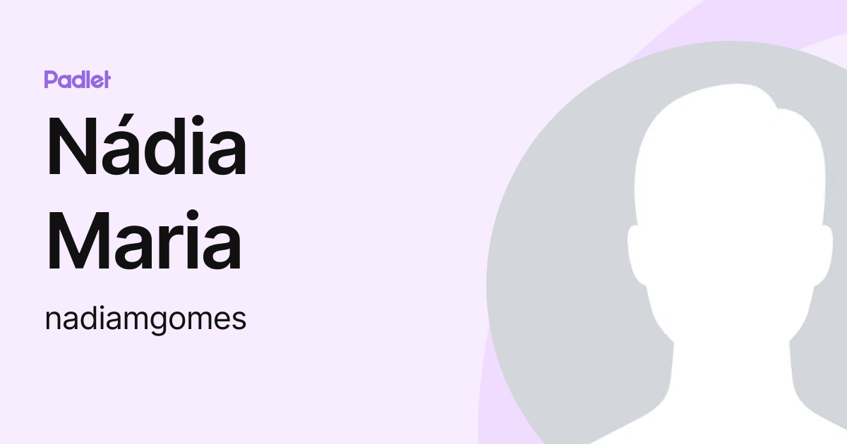 Nádia Maria (nadiamgomes) profile | Padlet