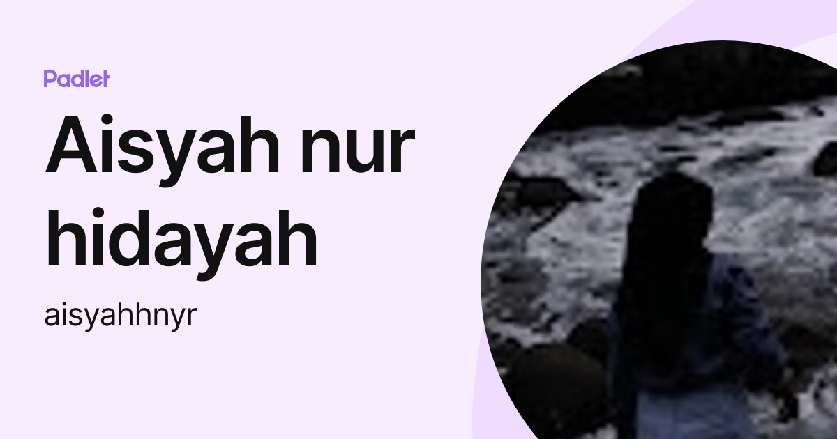 Aisyah nur hidayah (aisyahhnyr) profile | Padlet