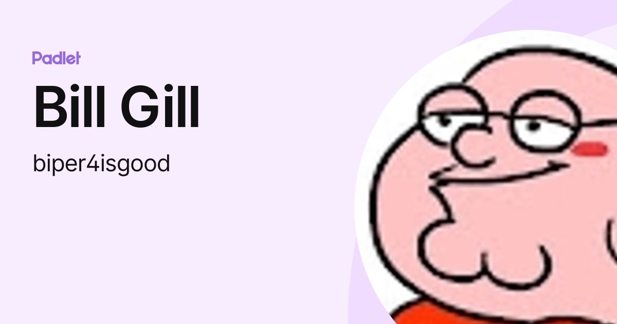 Bill Gill (biper4isgood) profile | Padlet