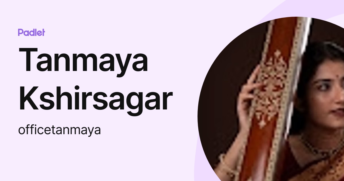 Tanmaya Kshirsagar (officetanmaya) profile | Padlet