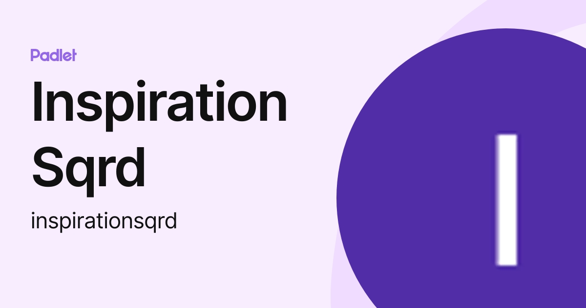 Inspiration Sqrd (inspirationsqrd) profile | Padlet