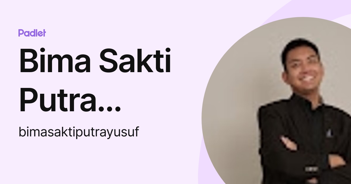 Bima Sakti Putra Yusuf (bimasaktiputrayusuf) profile | Padlet